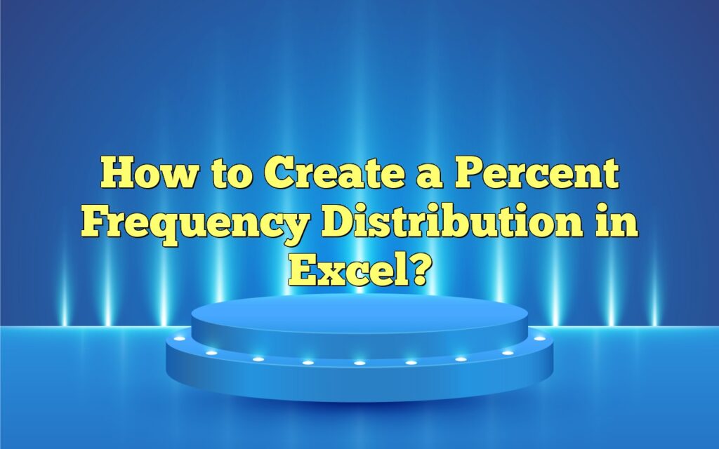 How To Easily Create A Percent Frequency Distribution Chart In Excel