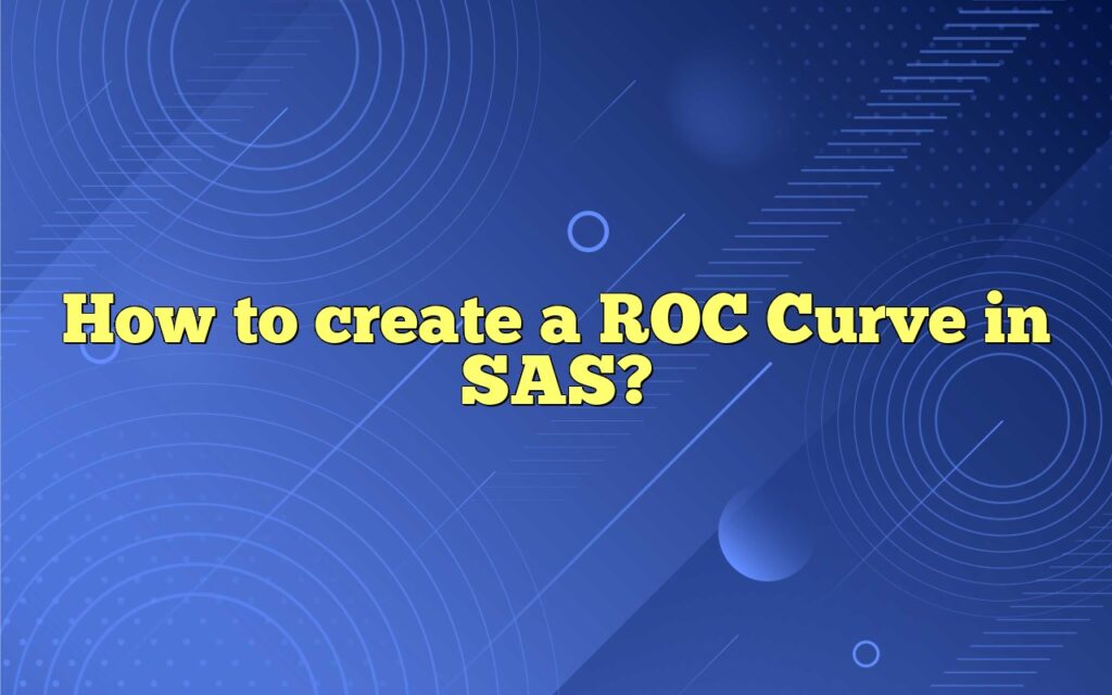 How To Create A Roc Curve In Sas
