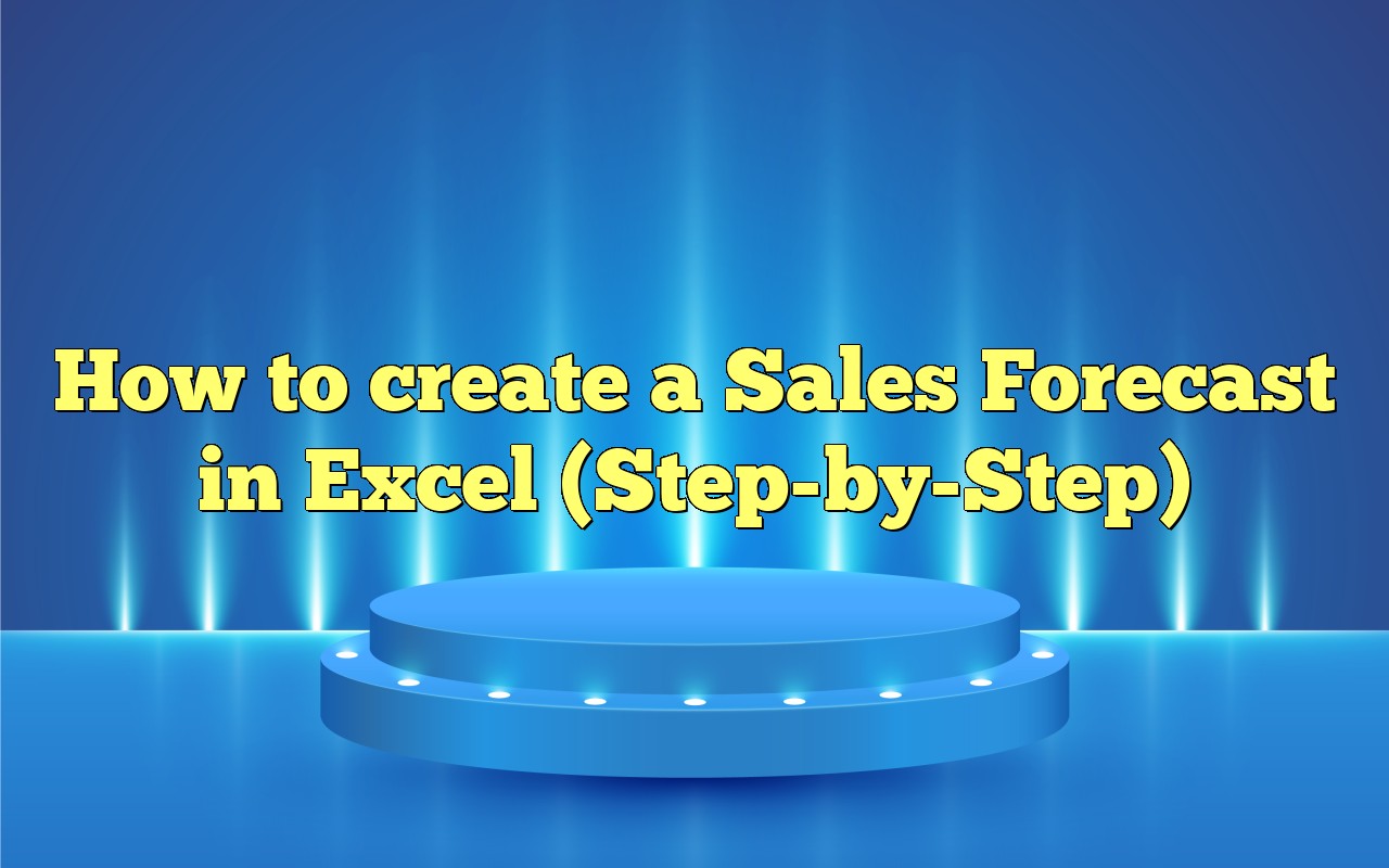 how-to-create-a-sales-forecast-in-excel-step-by-step
