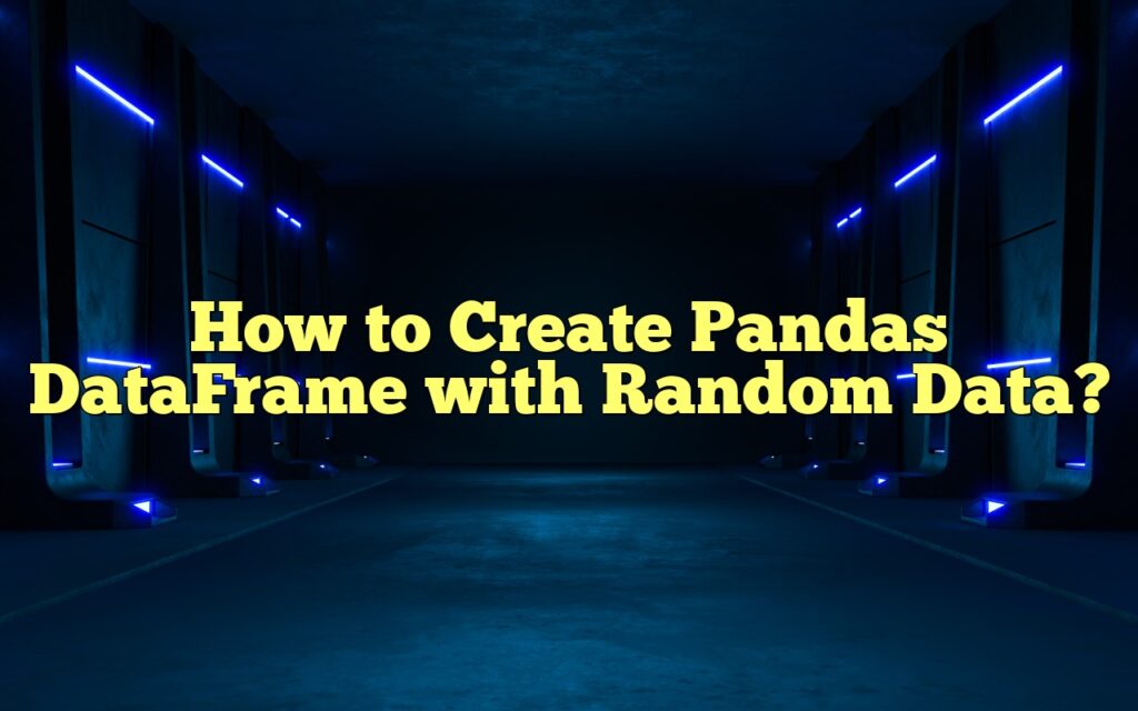 How To Create Pandas DataFrame With Random Data?