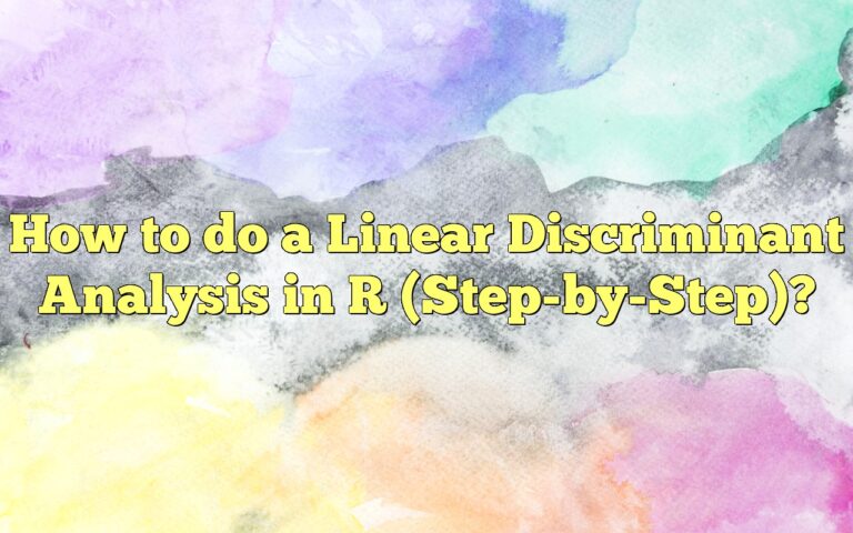 How To Do A Linear Discriminant Analysis In R (Step-by-Step)?