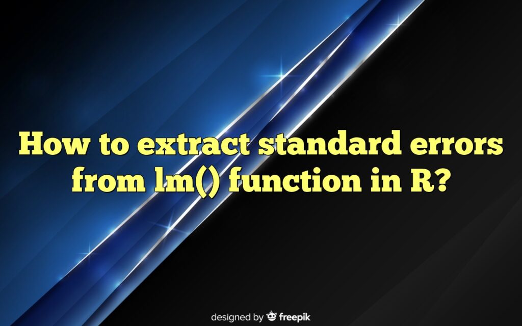 How To Extract Standard Errors From Lm() Function In R?