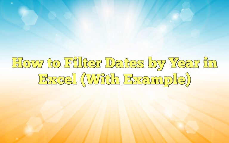 How To Filter Dates By Year In Excel (With Example)