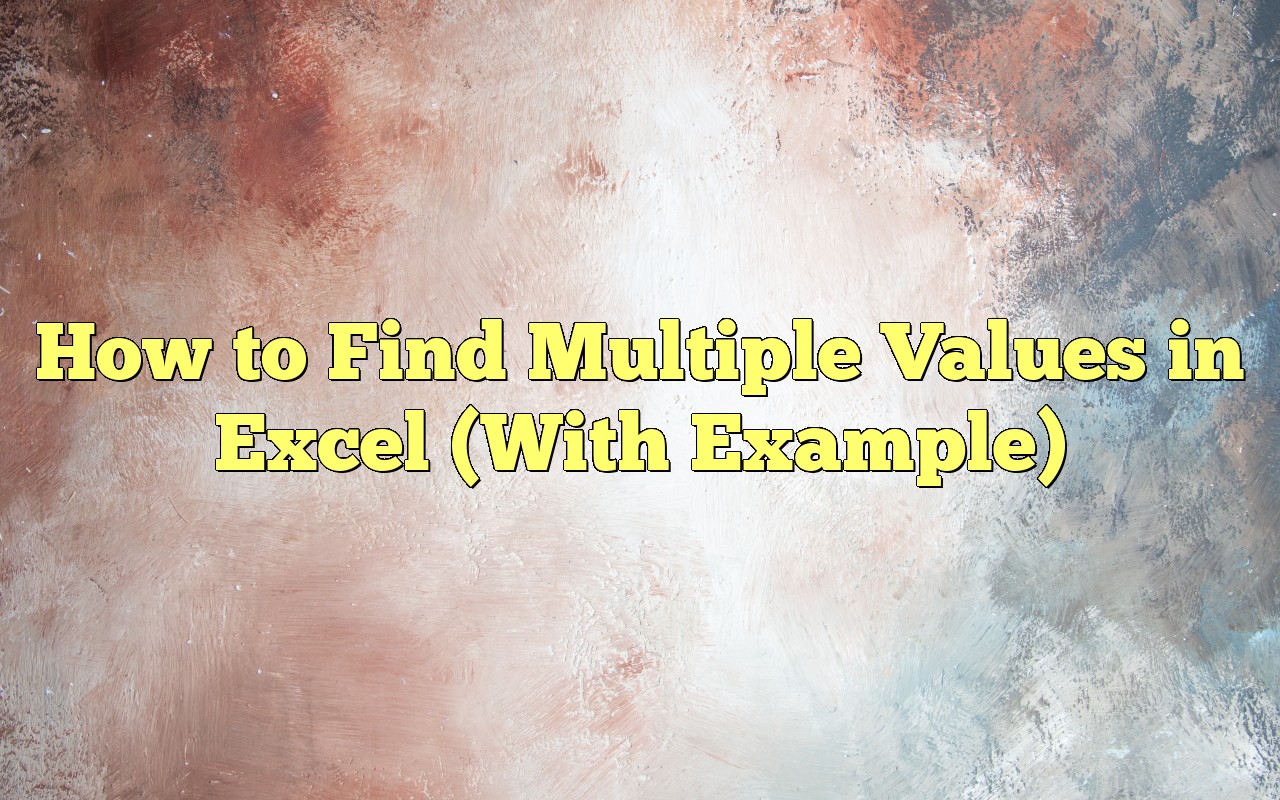 How To Find Multiple Values In Excel With Example 