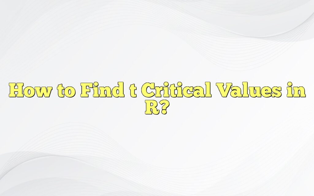 How To Find T Critical Values In R?