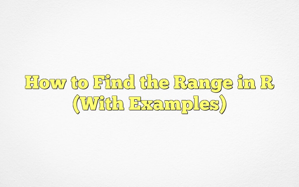 How To Find The Range In R (With Examples)