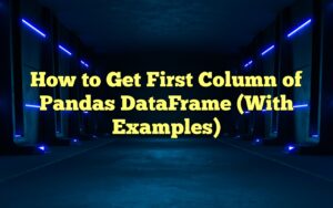 How To Get First Column Of Pandas DataFrame (With Examples)
