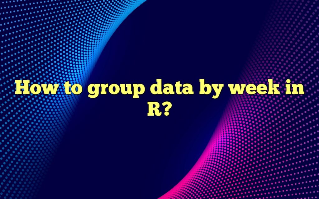 How To Group Data By Week In R?