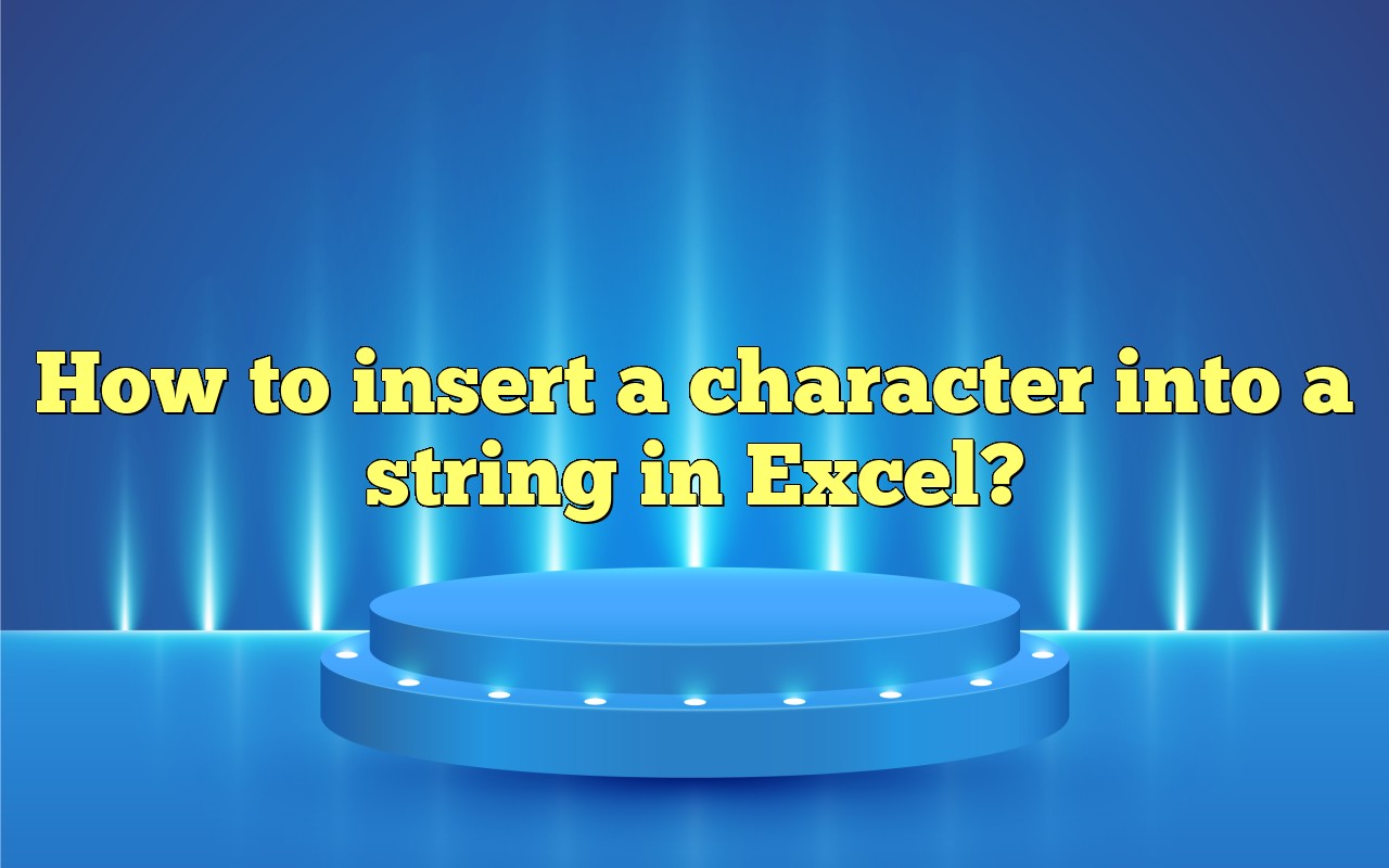 How To Insert A Character Into A String In Excel 