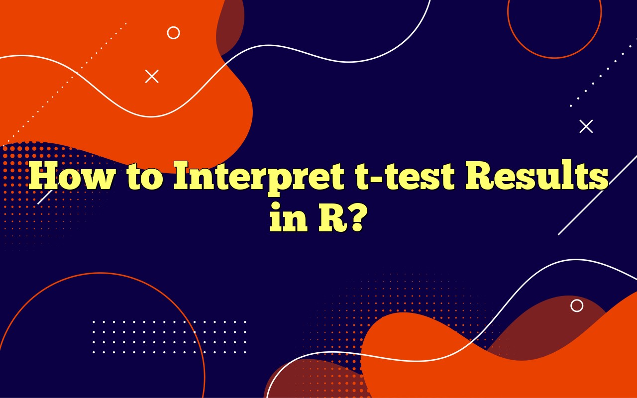 How To Interpret T test Results In R 