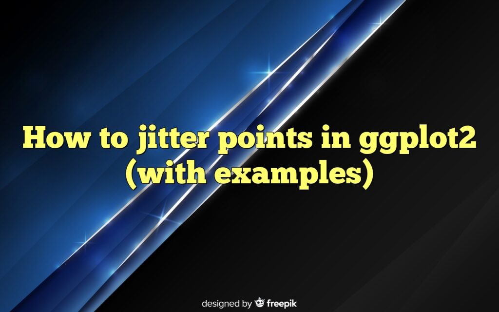 How To Jitter Points In Ggplot2 (with Examples)