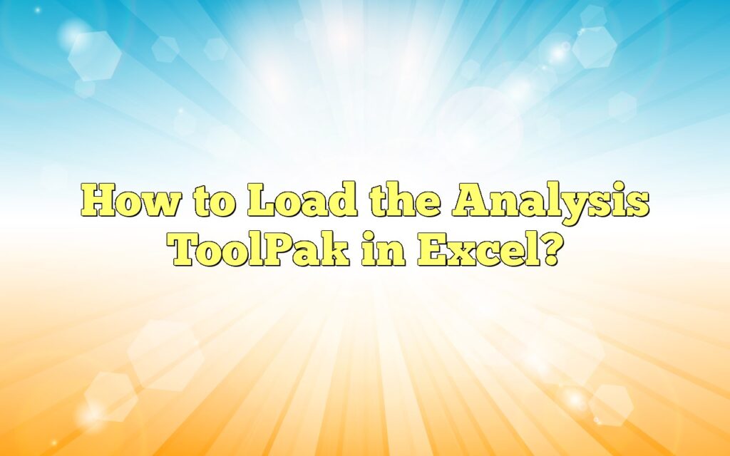 How To Load The Analysis Toolpak In Excel
