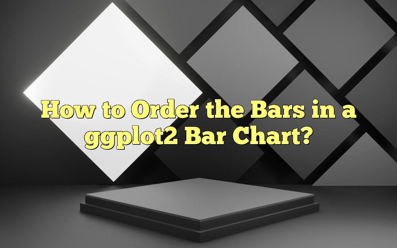 How To Order The Bars In A Ggplot2 Bar Chart?