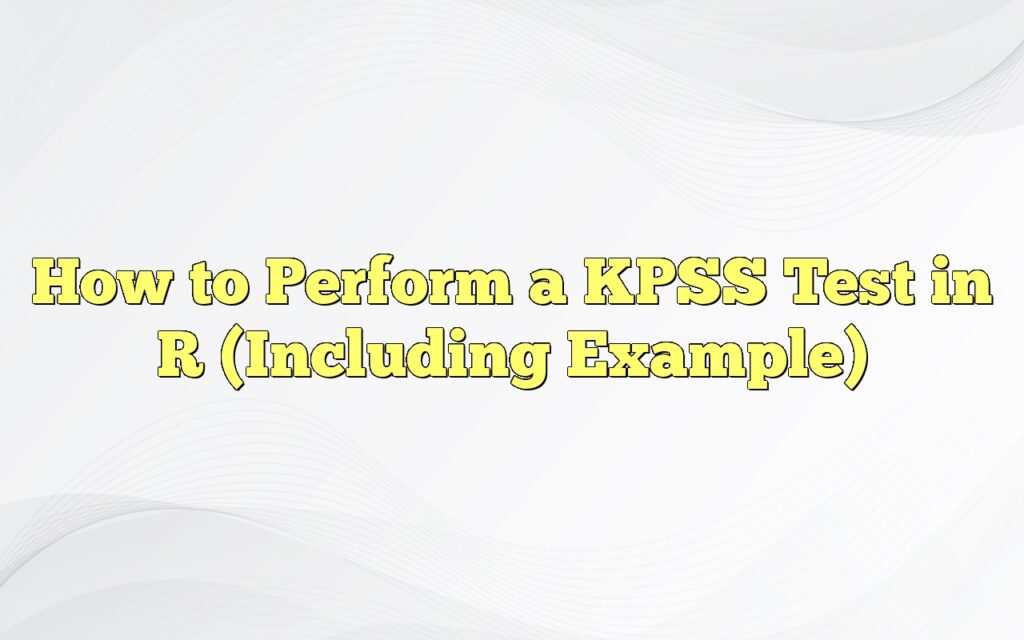 How To Perform A KPSS Test In R (Including Example)