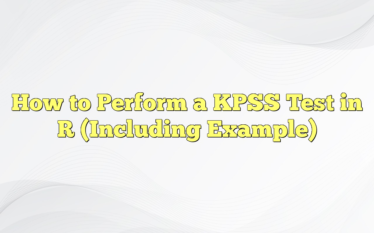 How To Perform A KPSS Test In R (Including Example)