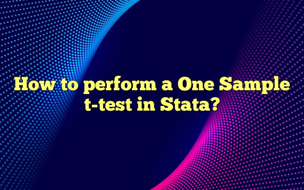 How To Perform A One Sample T-test In Stata?