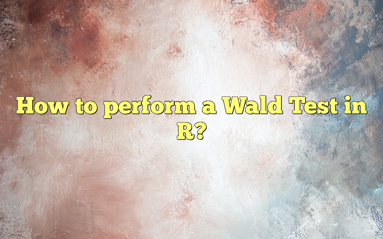 How To Easily Perform A Wald Test In R