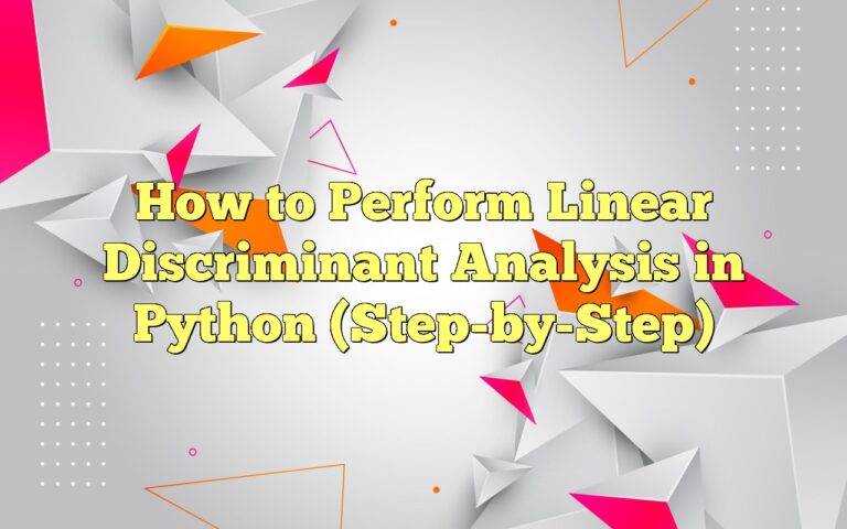 How To Perform Linear Discriminant Analysis In Python (Step-by-Step)