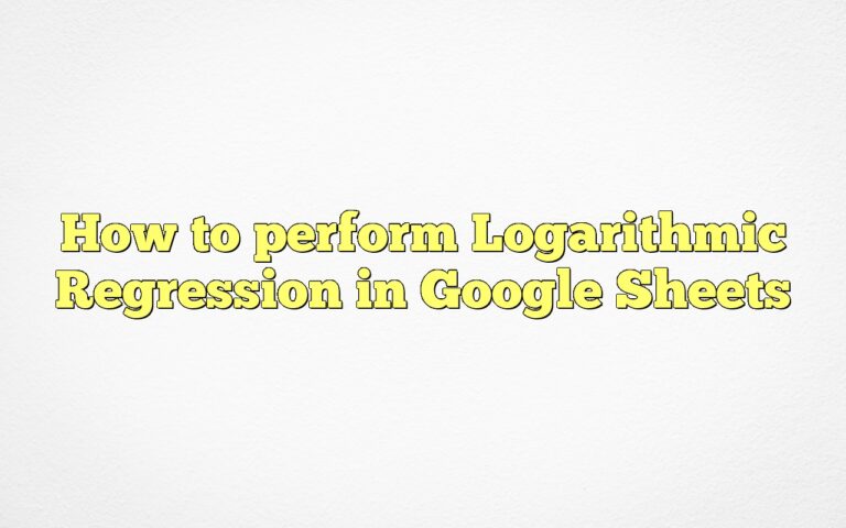 How To Perform Logarithmic Regression In Google Sheets