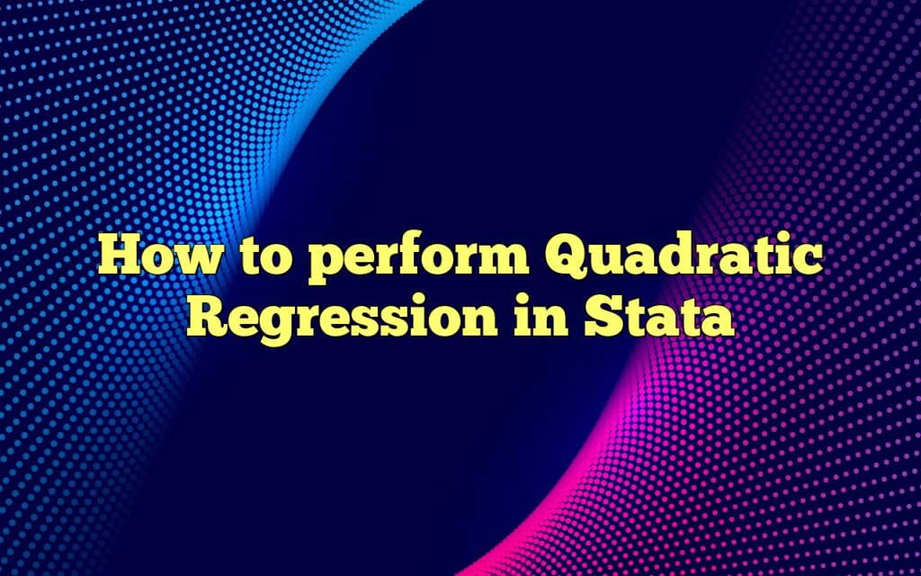 How To Perform Quadratic Regression In Stata