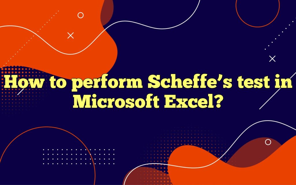 How To Easily Perform Scheffe's Test In Excel With The Data Analysis ...