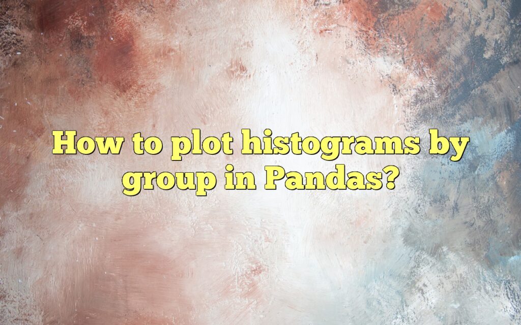 How To Plot Histograms By Group In Pandas?