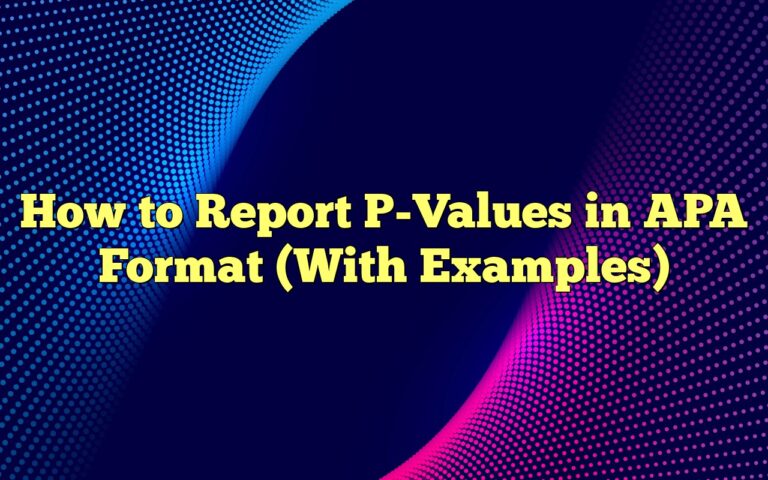 How To Report P-Values In APA Format (With Examples)