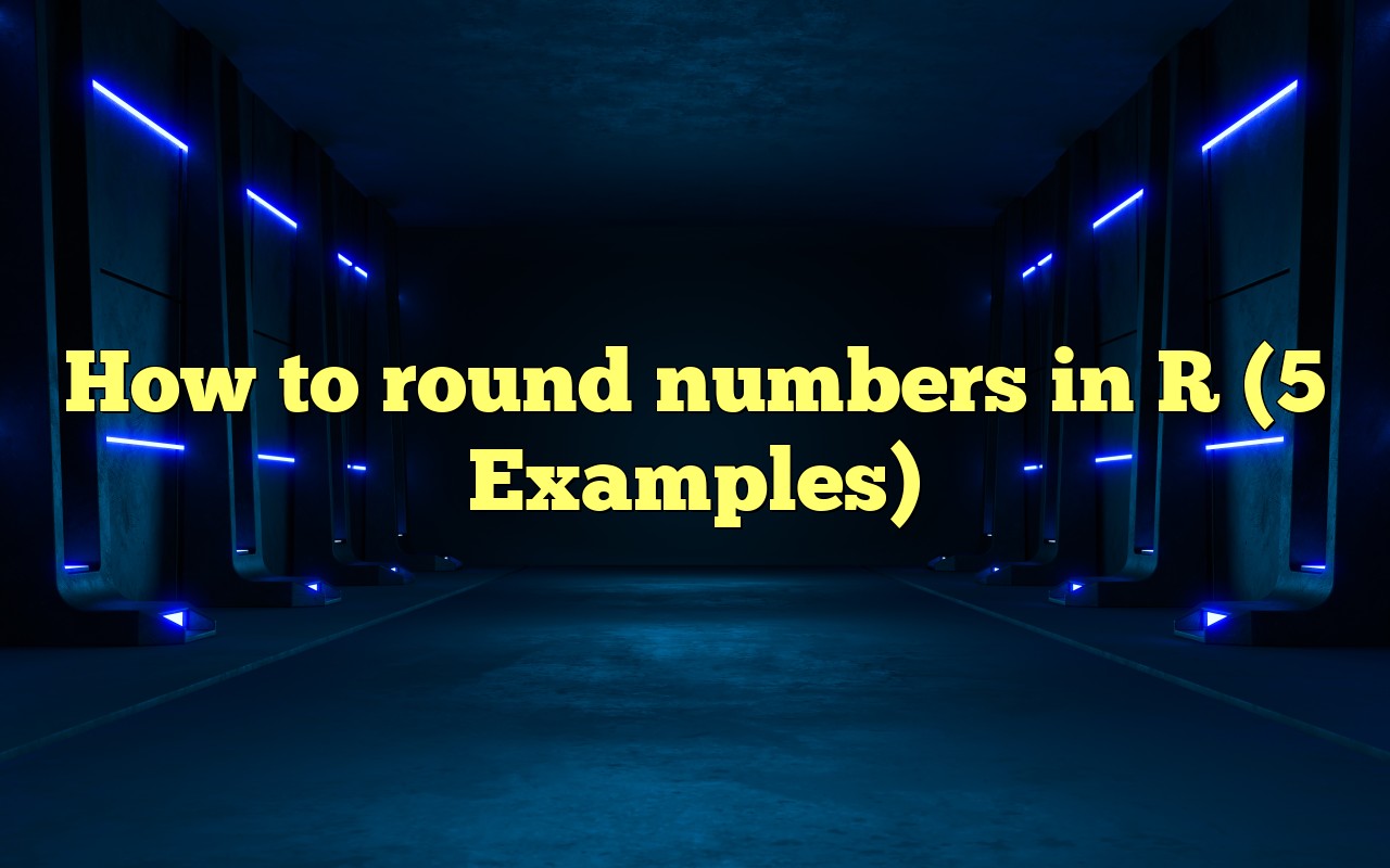 How To Round Numbers In R (5 Examples)