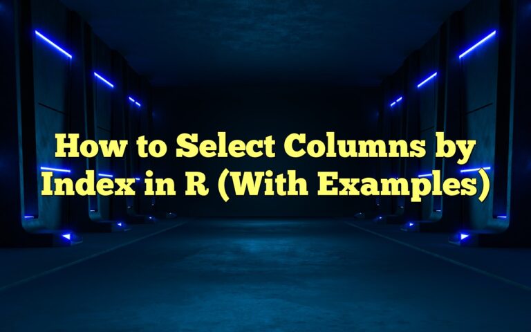 How To Select Columns By Index In R (With Examples)