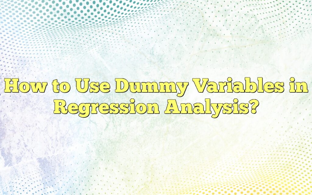 How To Use Dummy Variables In Regression Analysis?