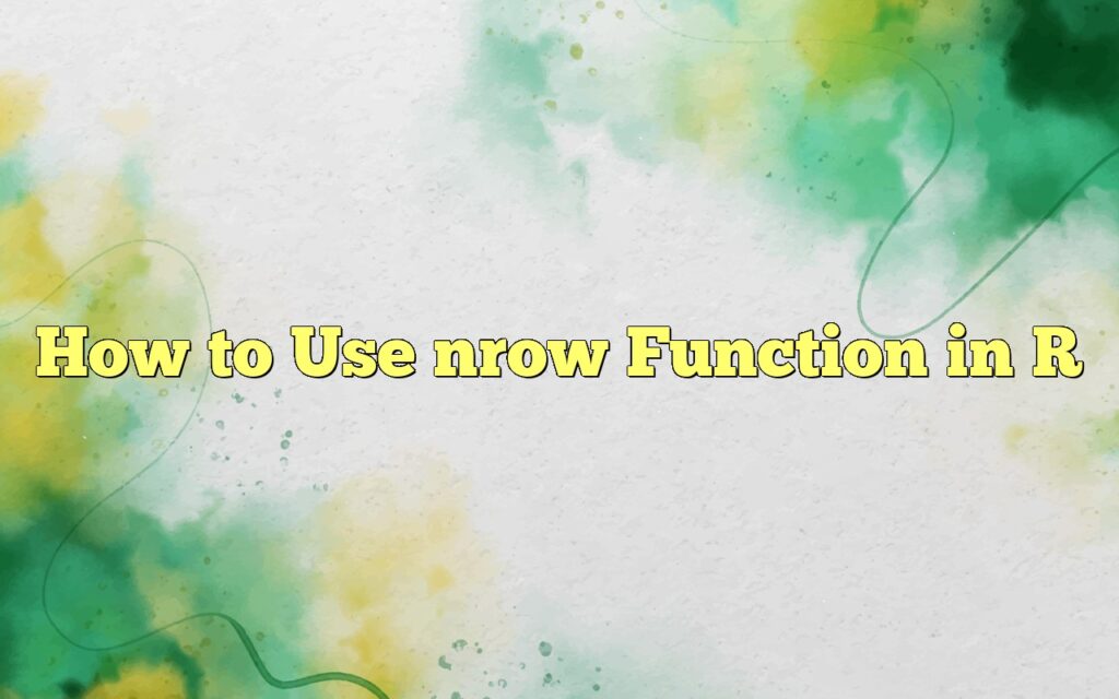 How To Use Nrow Function In R