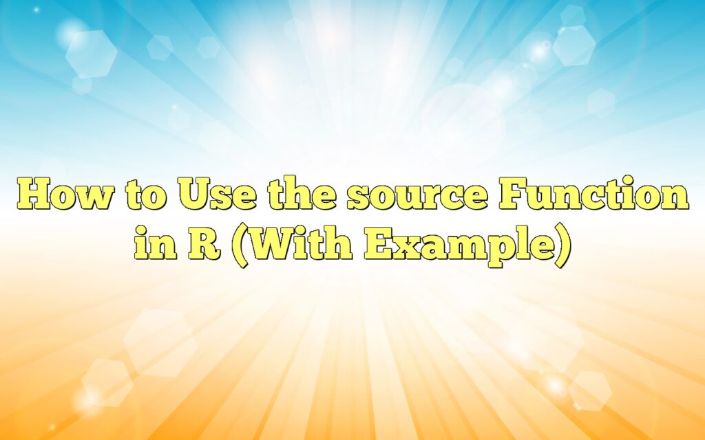 How To Use The Source Function In R (With Example)