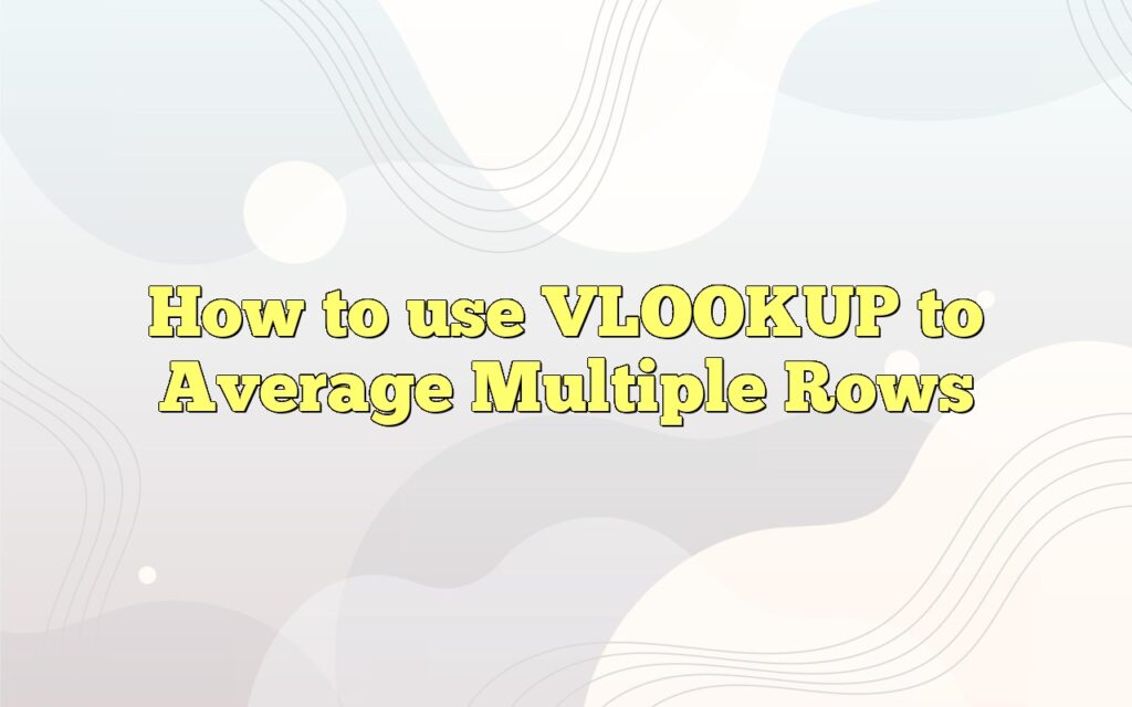 How To Use Vlookup To Average Multiple Rows