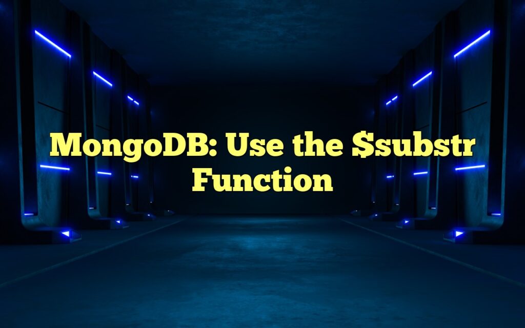 MongoDB: Use The $substr Function