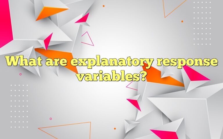 What Are Explanatory Response Variables?