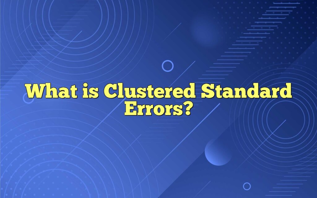 How To Calculate And Interpret Clustered Standard Errors