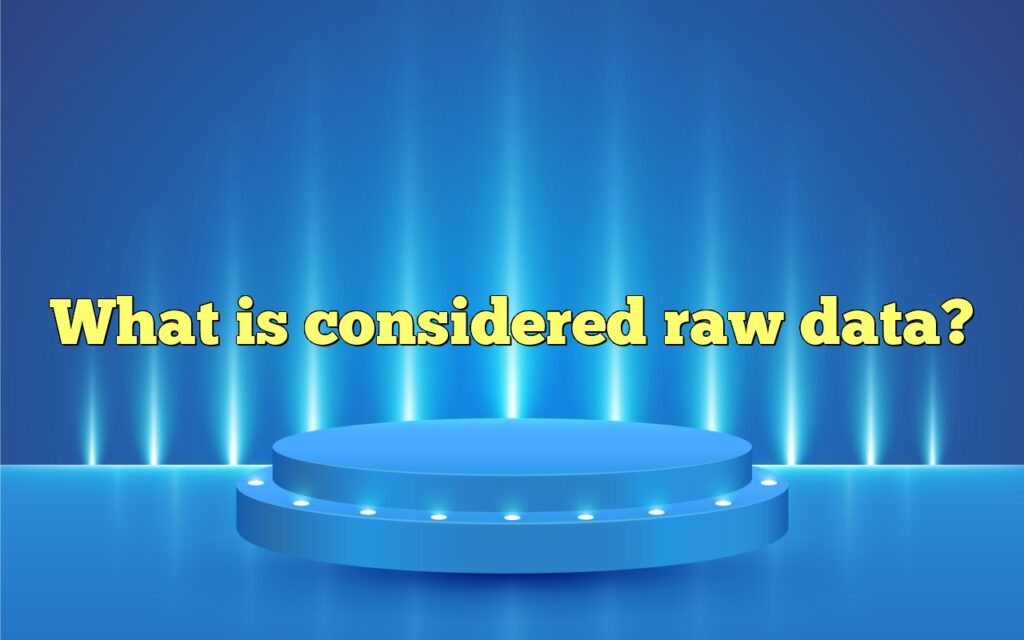 What Is Considered Raw Data?