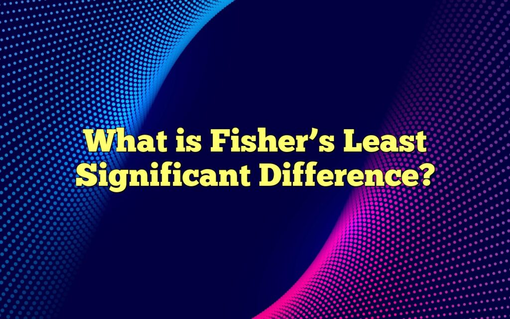 How To Compare Group Means Using Fisher's Least Significant Difference ...