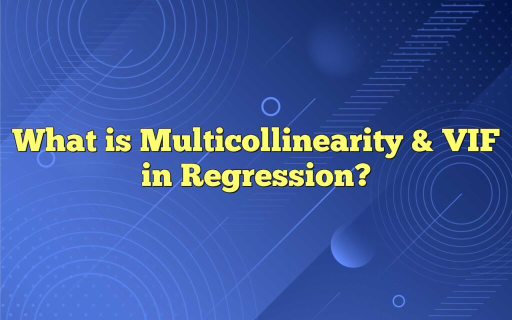 What Is Multicollinearity & VIF In Regression?
