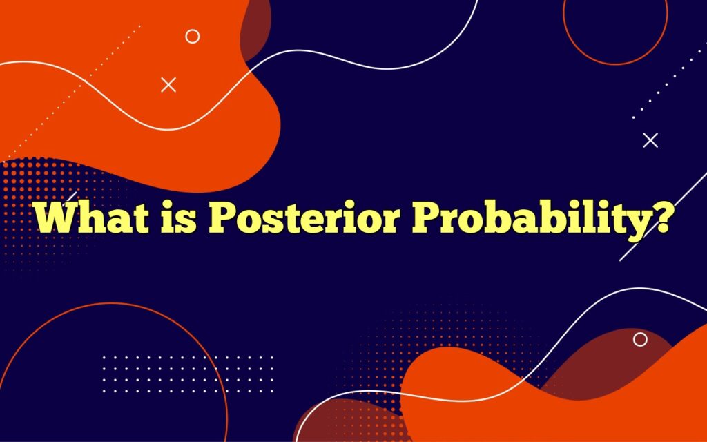 What Is Posterior Probability?