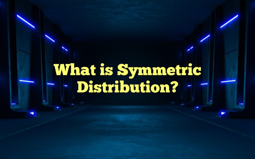 What Is Symmetric Distribution?