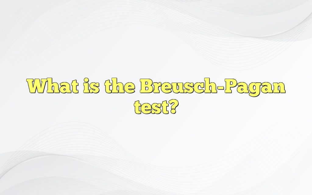What Is The Breusch-Pagan Test?