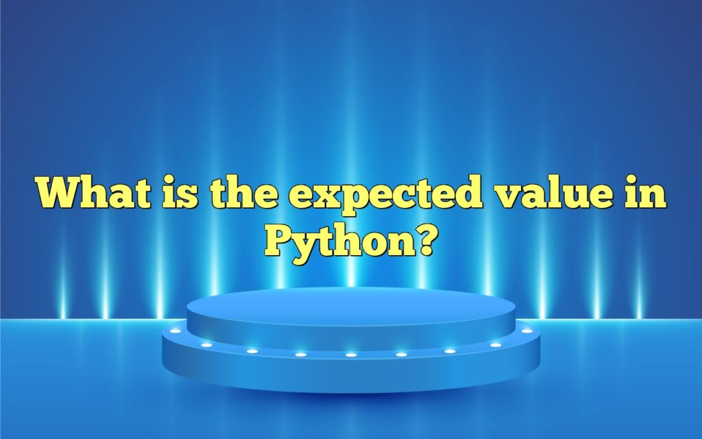 What Is The Expected Value In Python?
