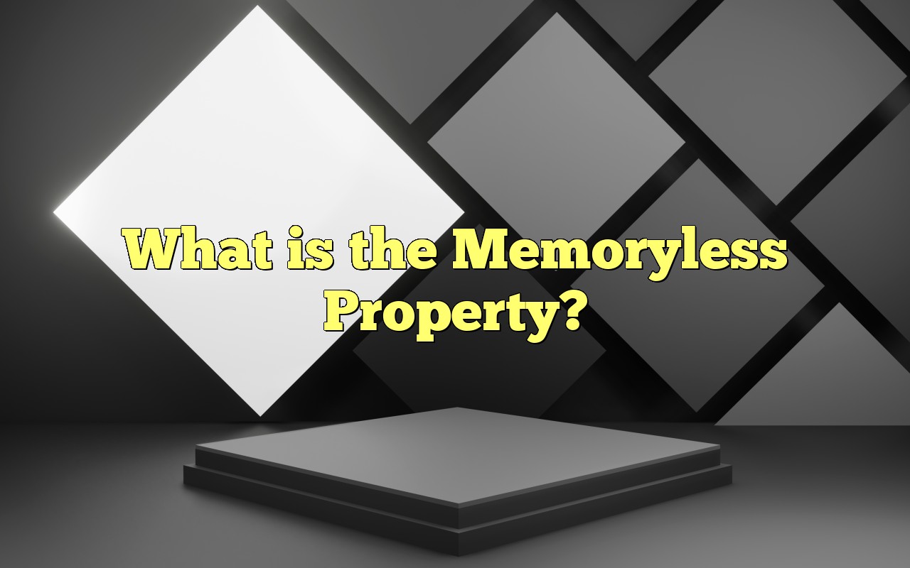What Is The Memoryless Property?