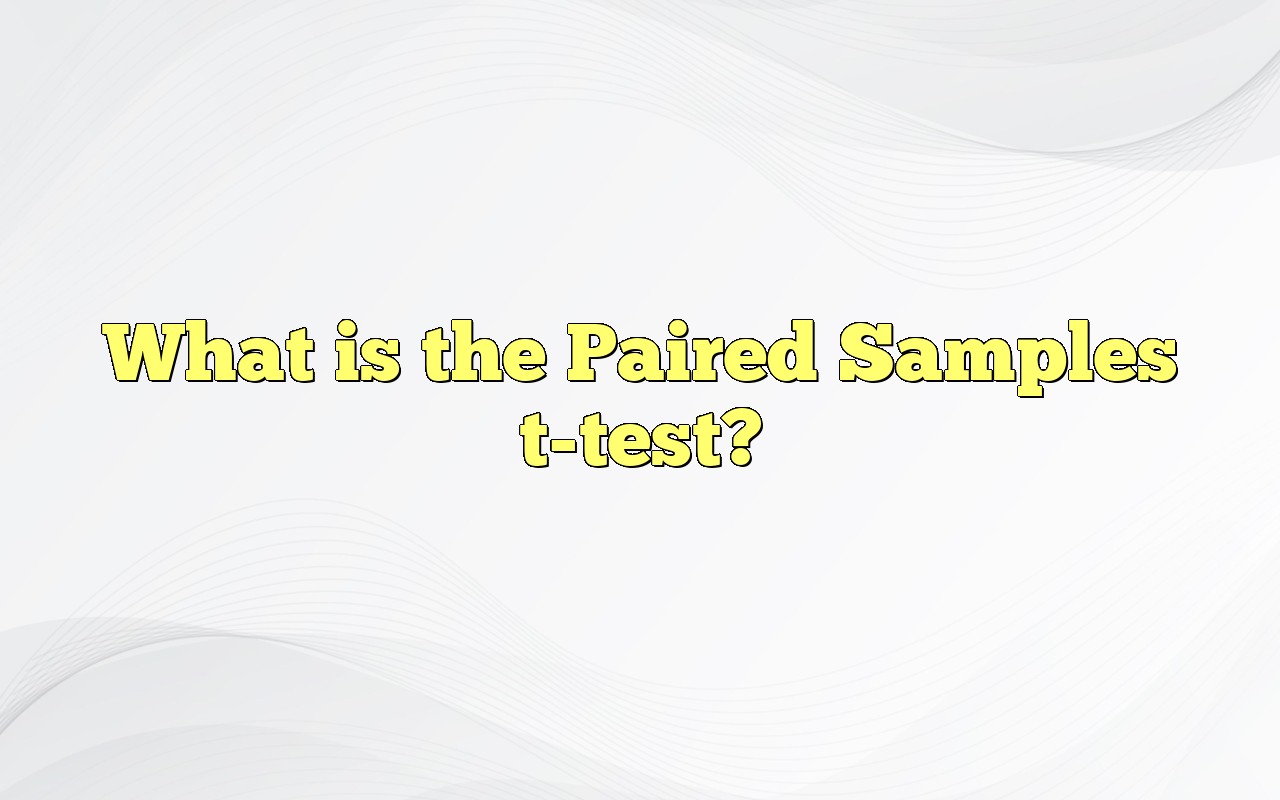 What Is The Paired Samples T-test?