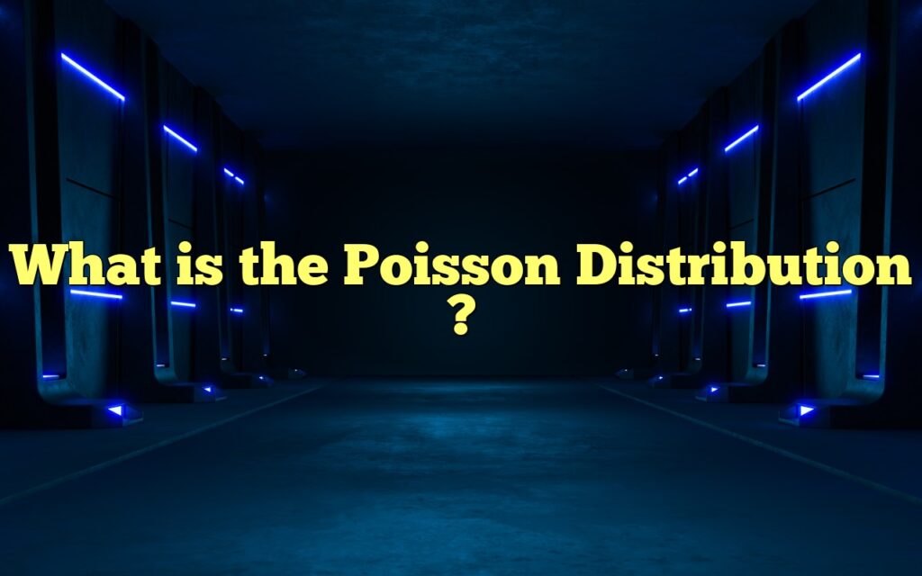 What Is The Poisson Distribution