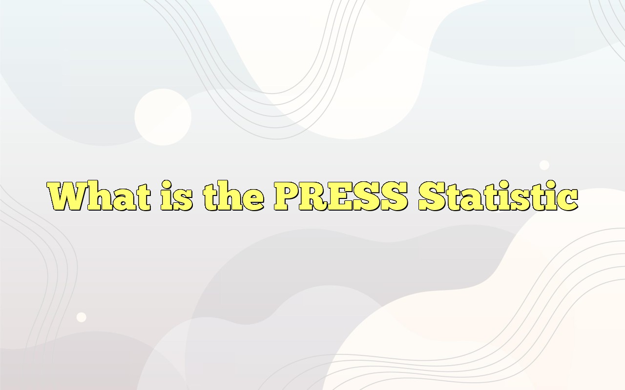 What Is The PRESS Statistic