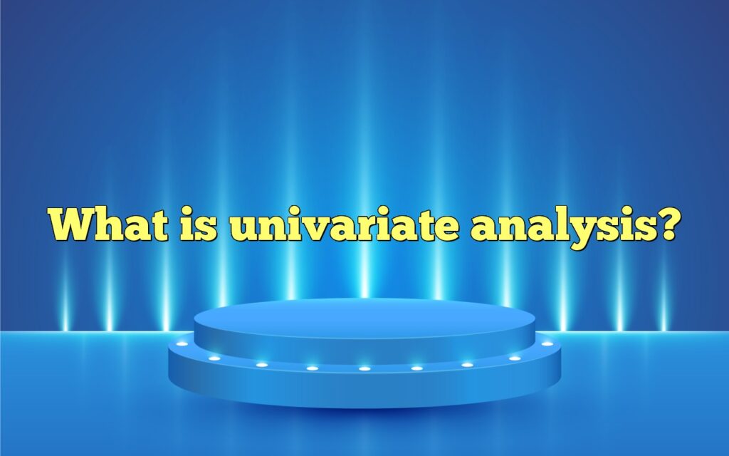 What Is Univariate Analysis?