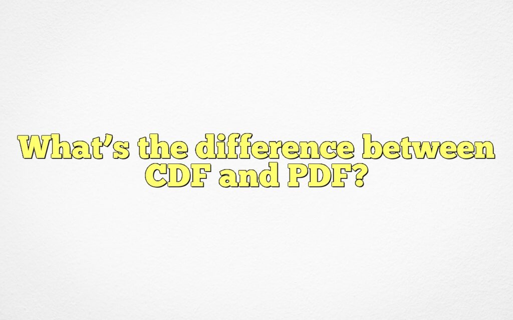 What's The Difference Between CDF And PDF?