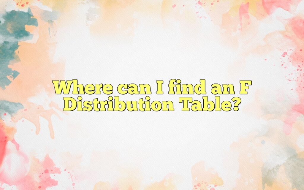 Where Can I Find An F Distribution Table?